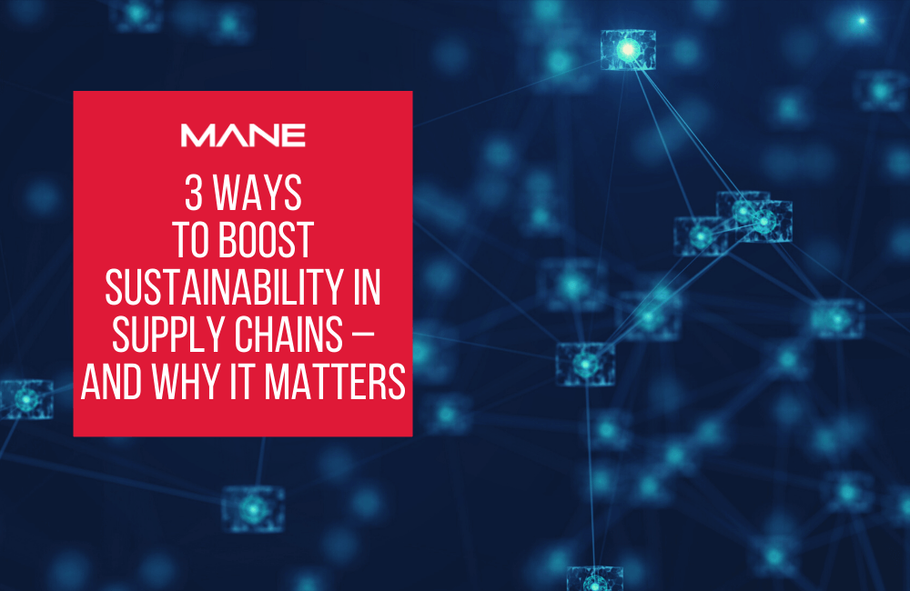 3 ways to boost sustainability in supply chains – and why it matters | Mane