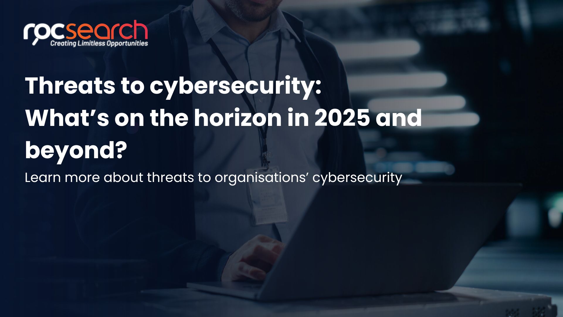 Threats to Cybersecurity: What’s on the horizon in 2025 and beyond ...